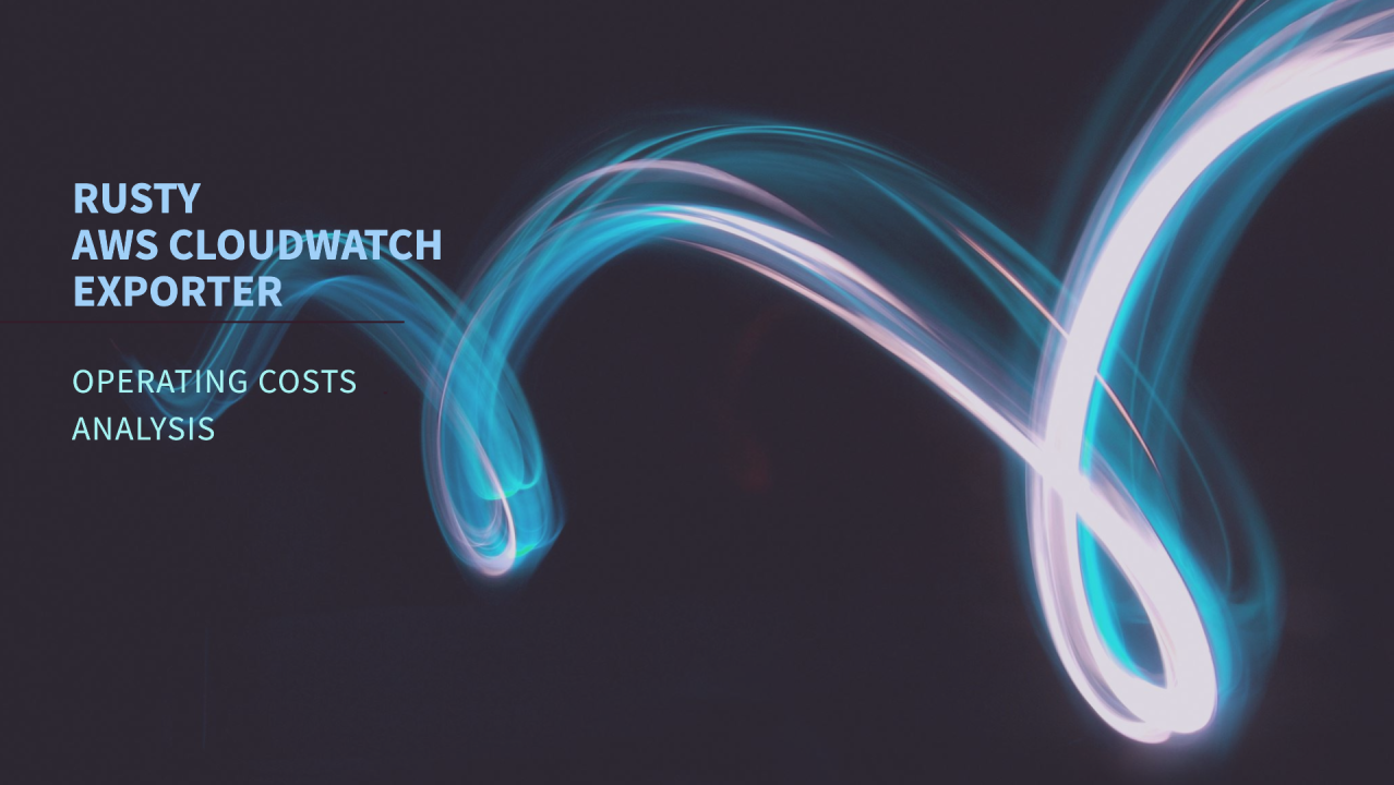 Understanding the Operational Costs of Rusty CloudWatch Exporter ...